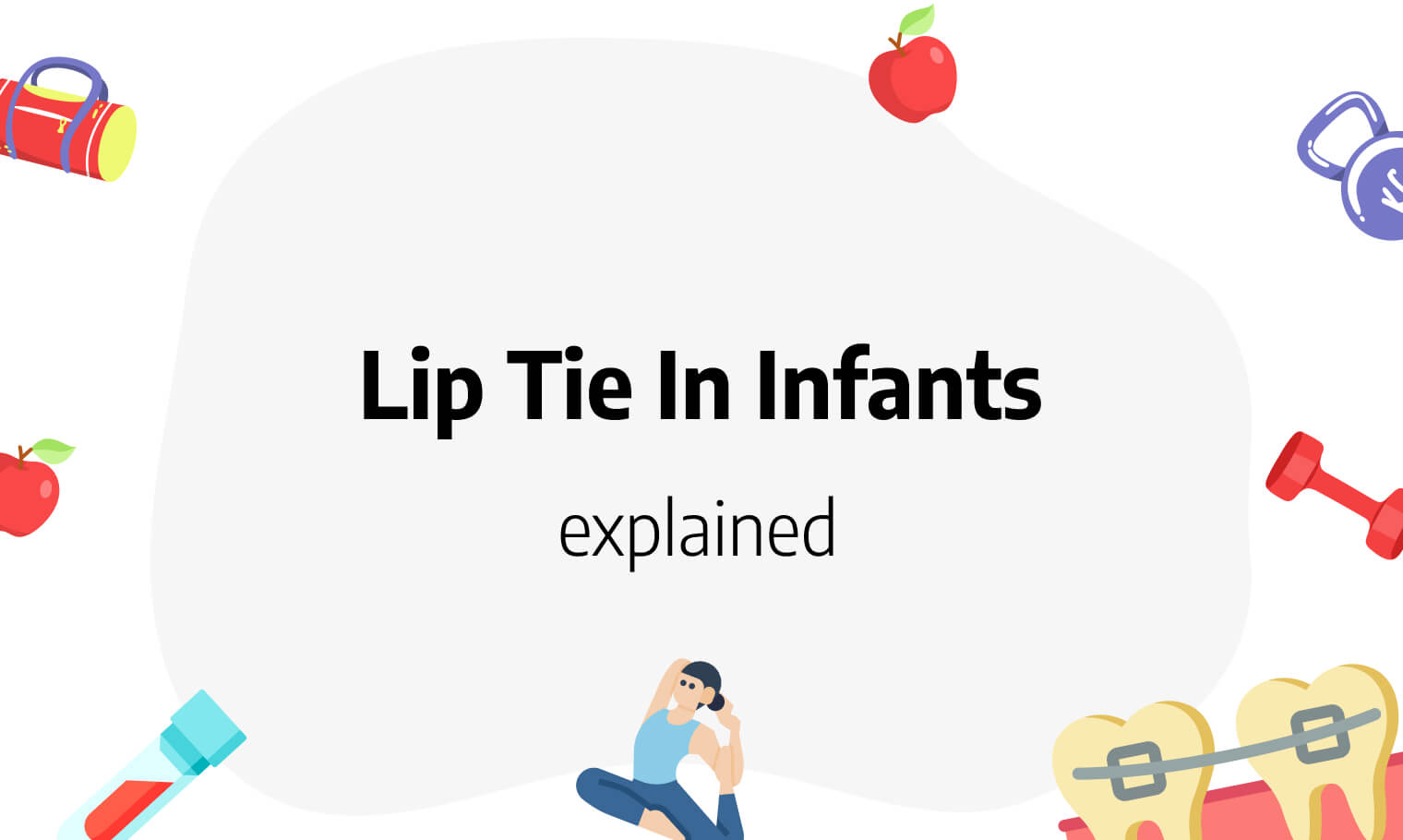 Lip Tie In Infants What Is It Causes Symptoms Treatment