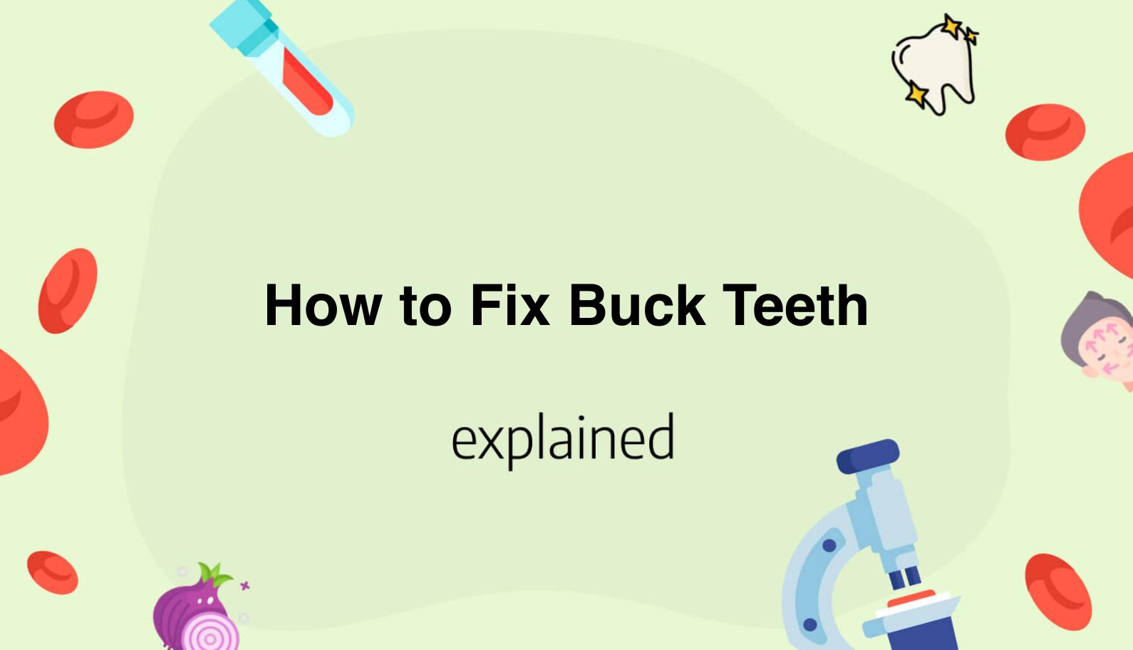 How to Fix Buck Teeth Easily
