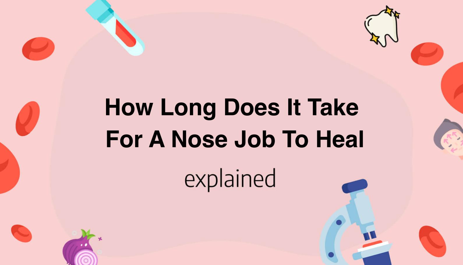 How Long Does It Take For A Nose Job To Heal