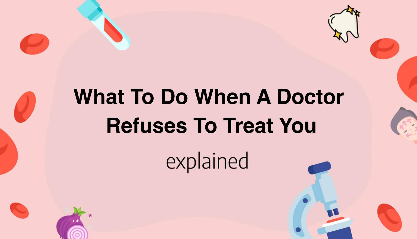 What To Do When A Doctor Refuses To Treat You