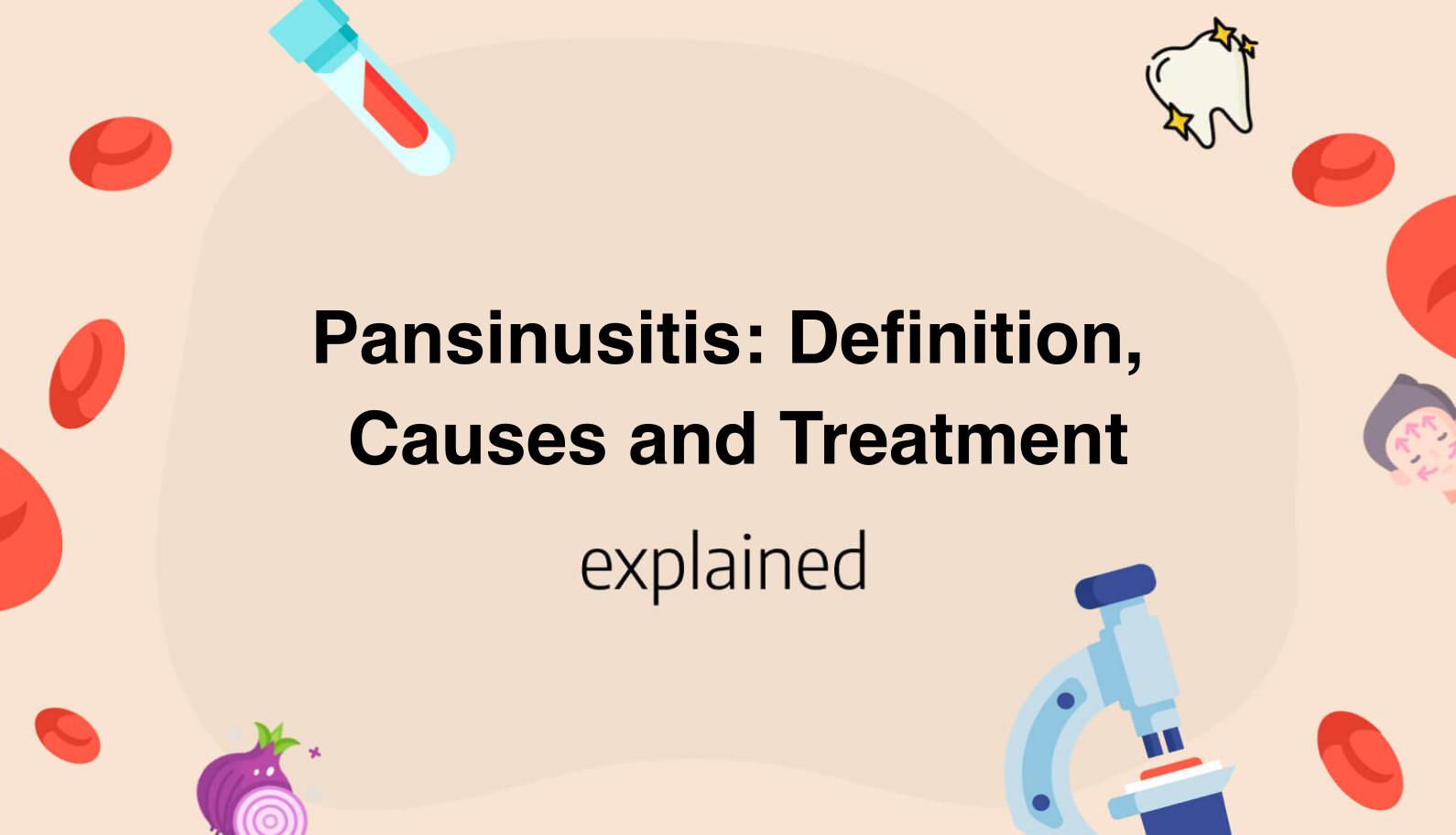 Pansinusitis: Definition, Causes and Treatment