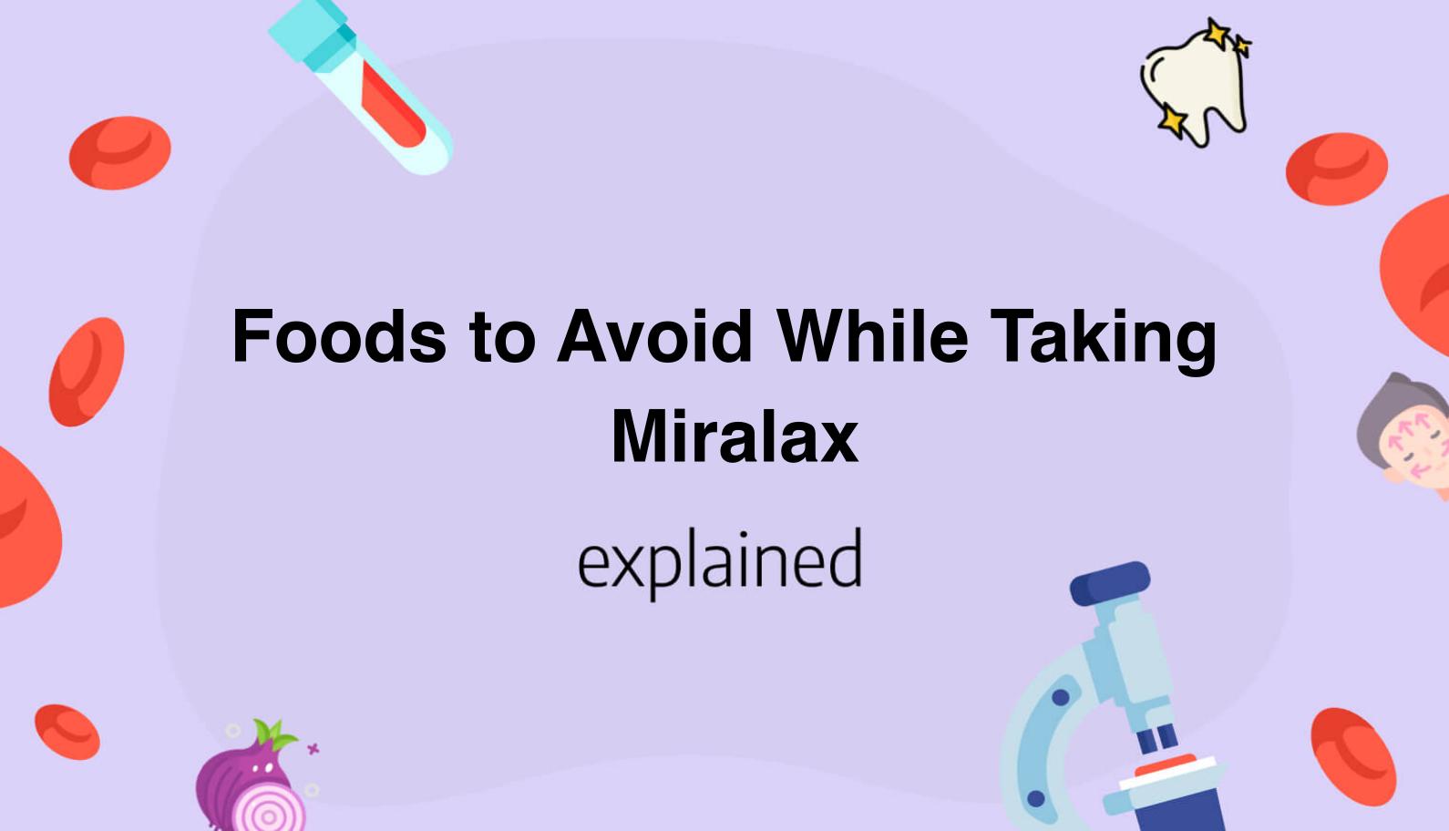 Foods to Avoid While Taking Miralax