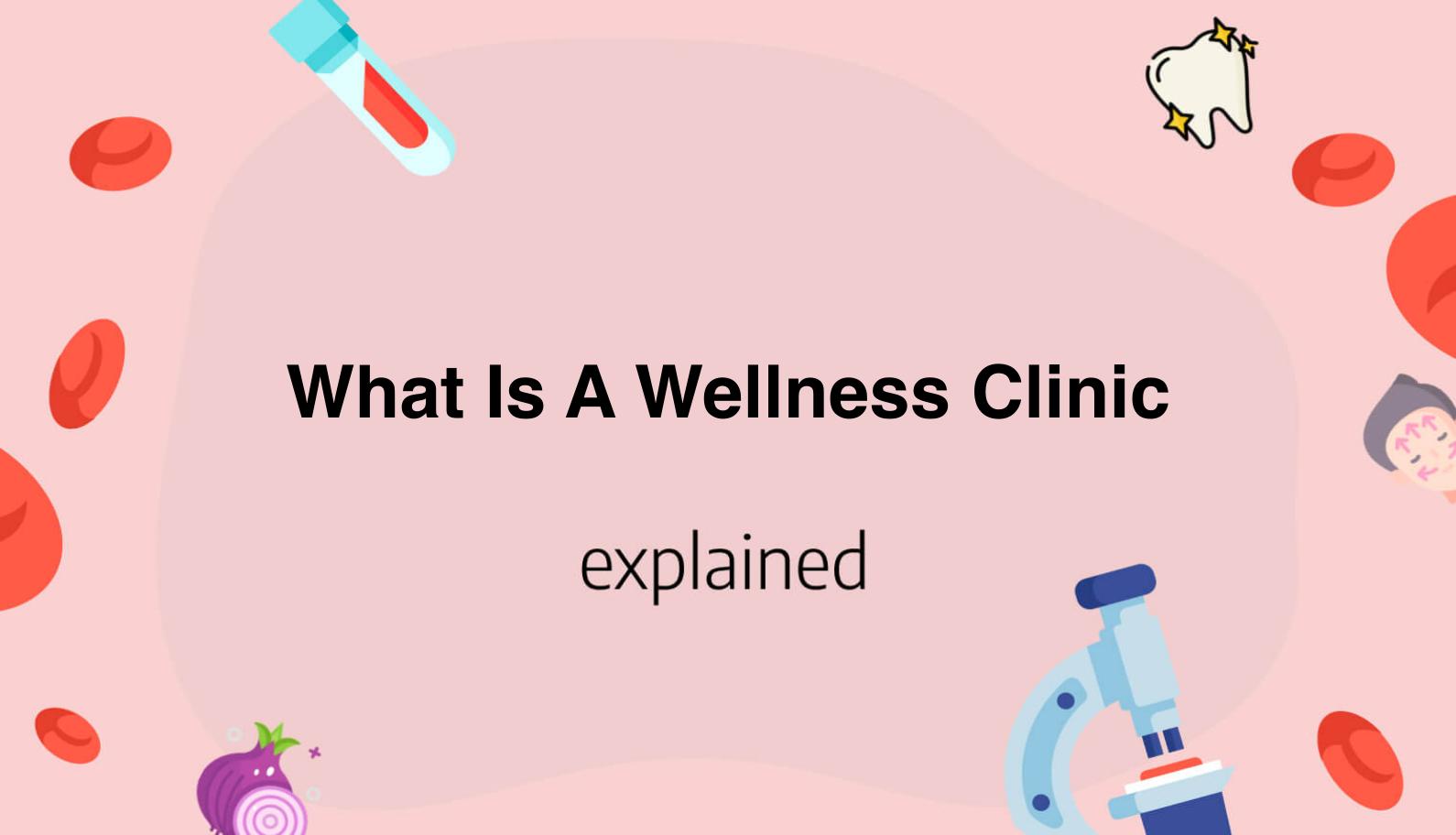 What Is A Wellness Clinic