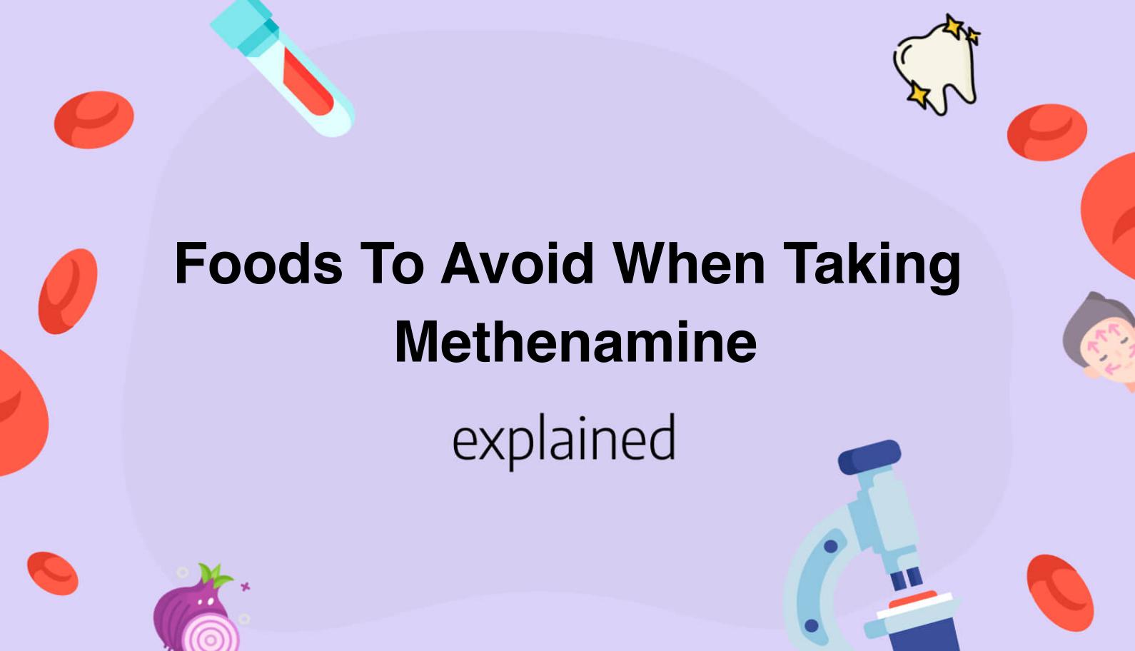 Foods To Avoid When Taking Methenamine