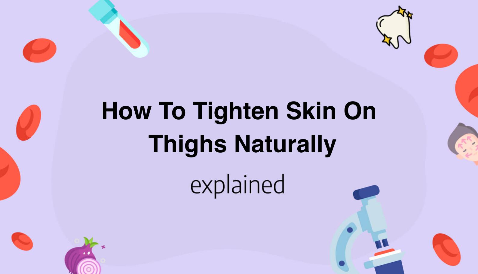 How To Tighten Skin On Thighs Naturally
