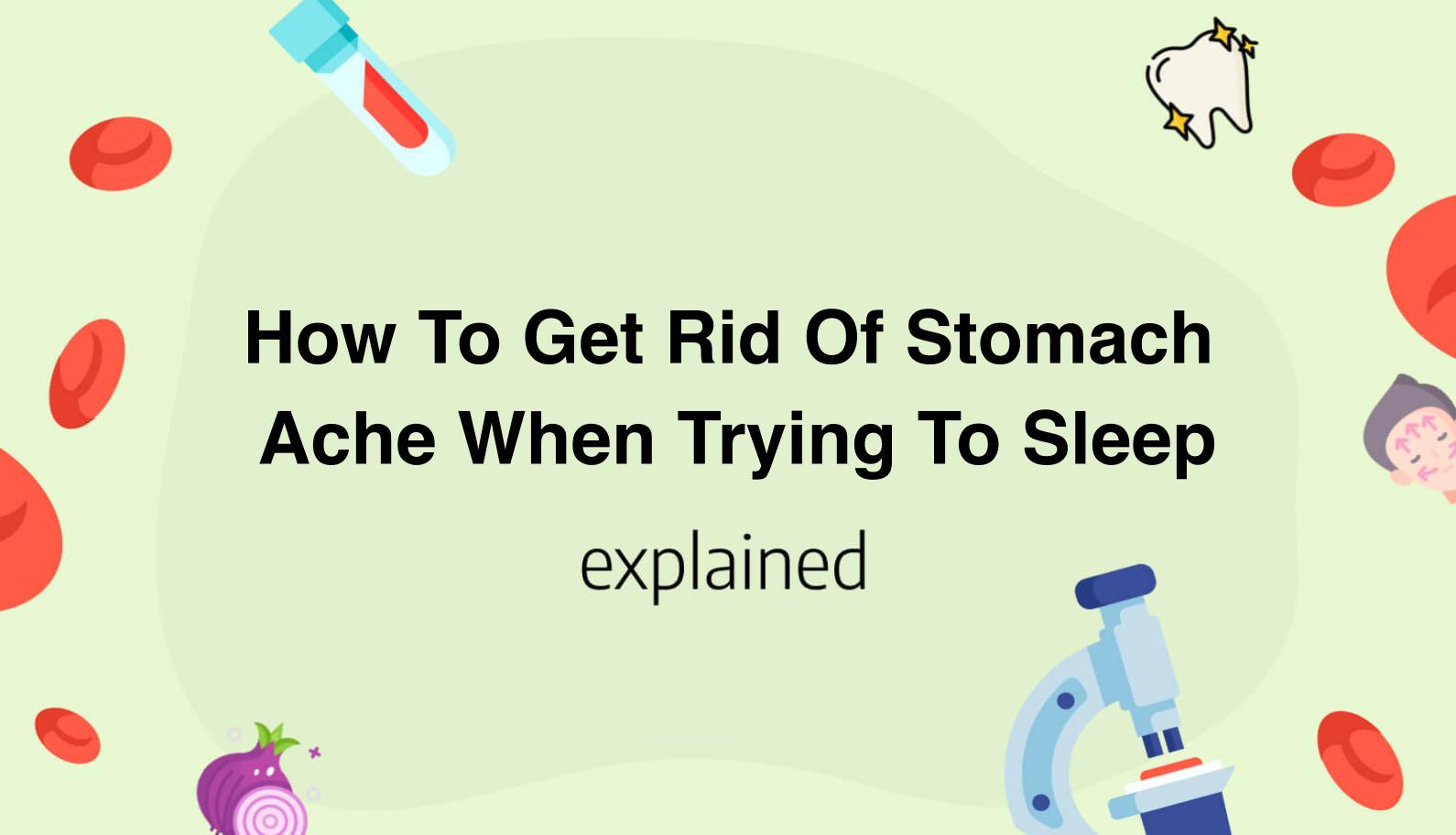 How To Get Rid Of Stomach Ache When Trying To Sleep