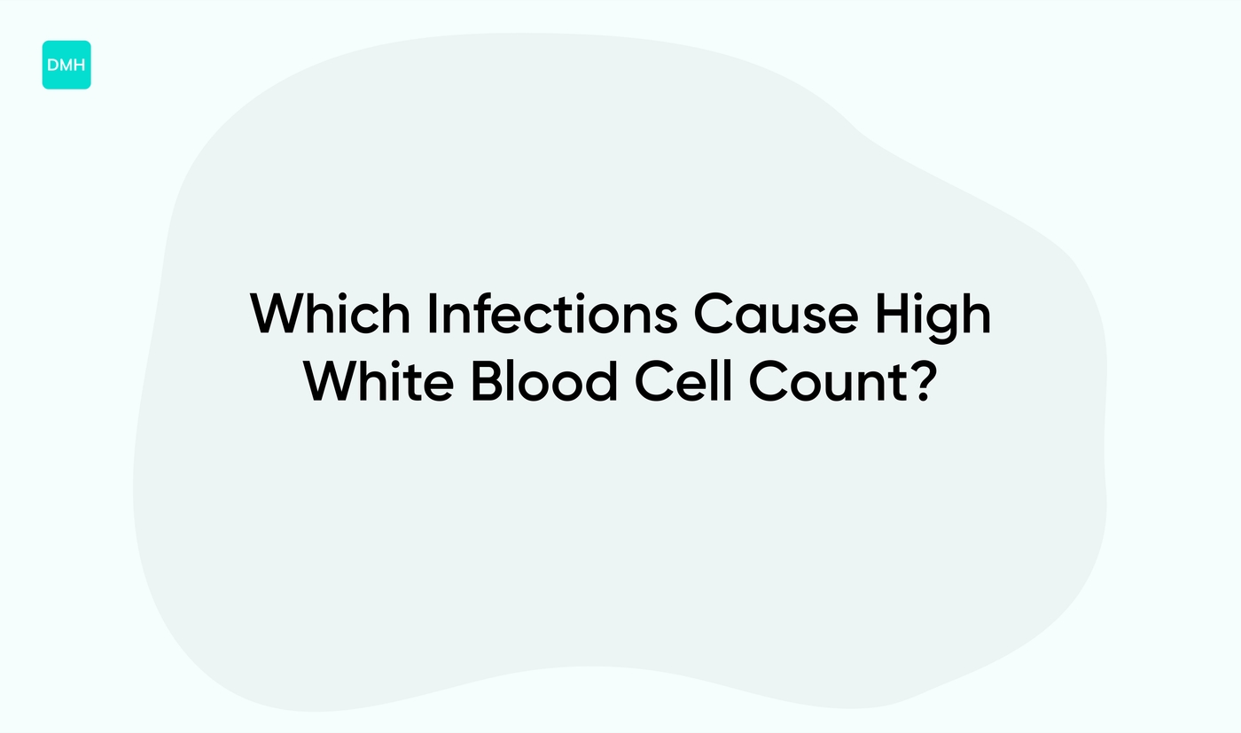 Which Infections Cause High White Blood Cell Count?