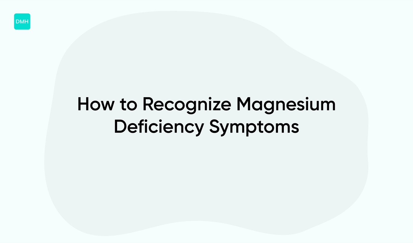 How to Recognize Magnesium Deficiency Symptoms
