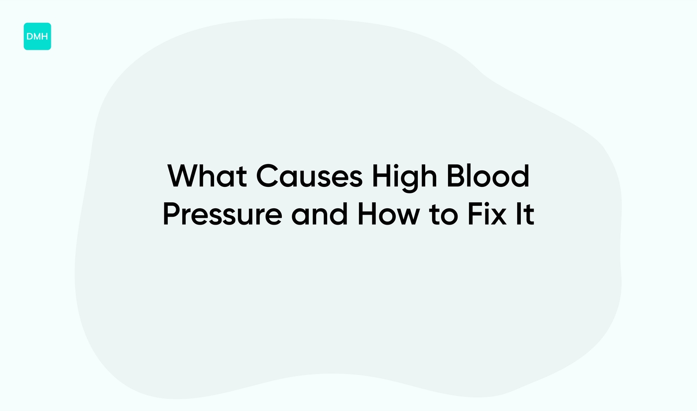 What Causes High Blood Pressure and How to Fix It