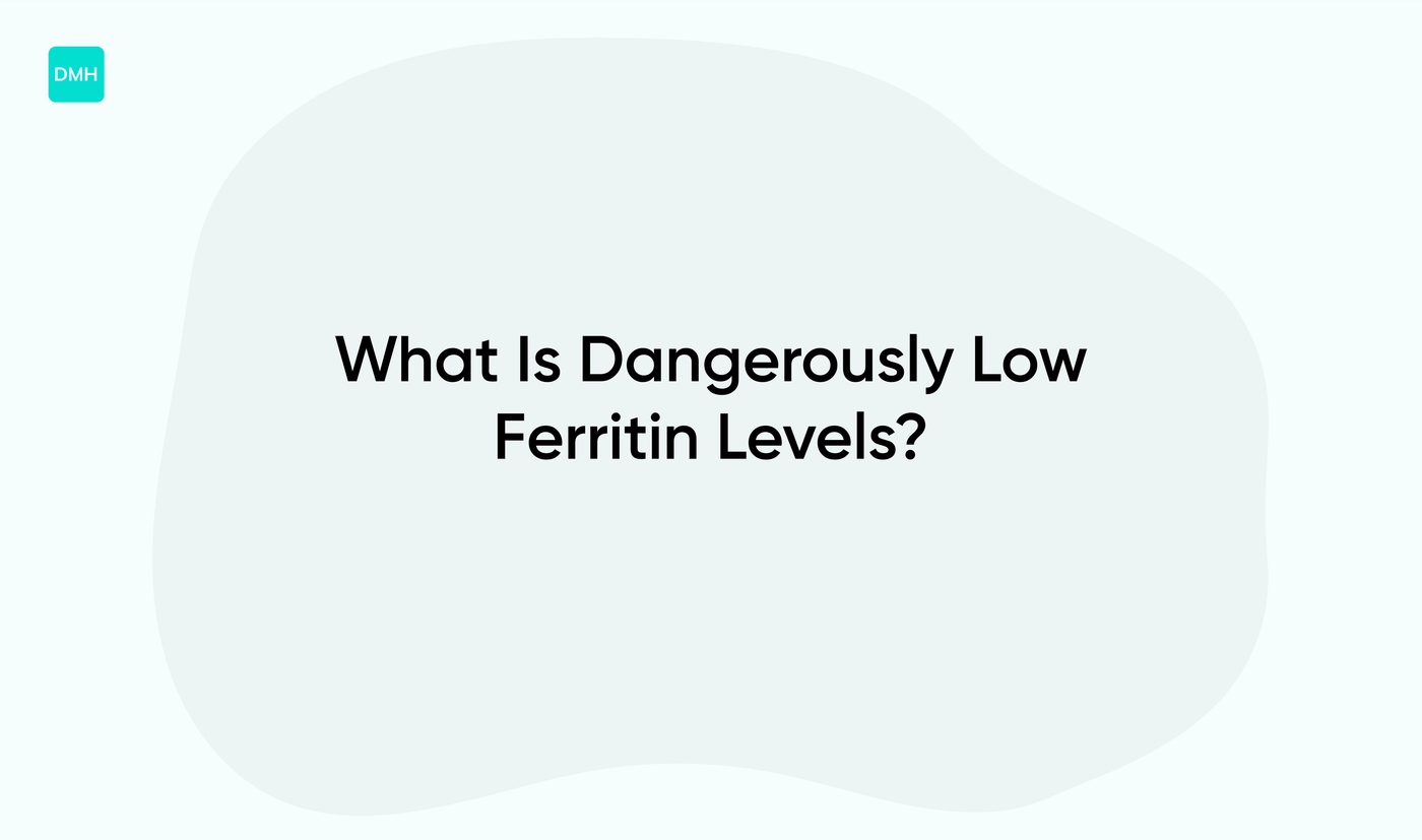 What Is Dangerously Low Ferritin Levels?
