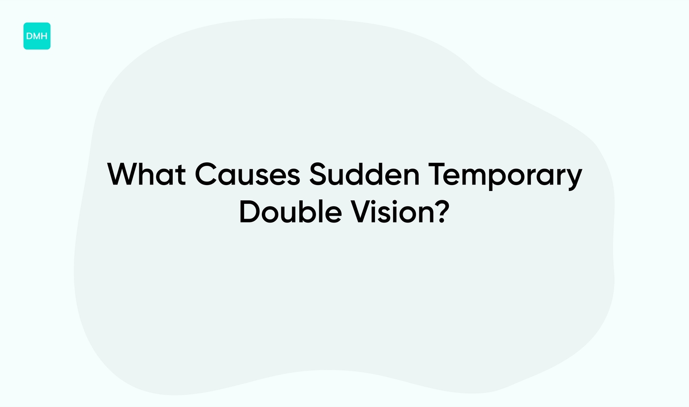 What Causes Sudden Temporary Double Vision?
