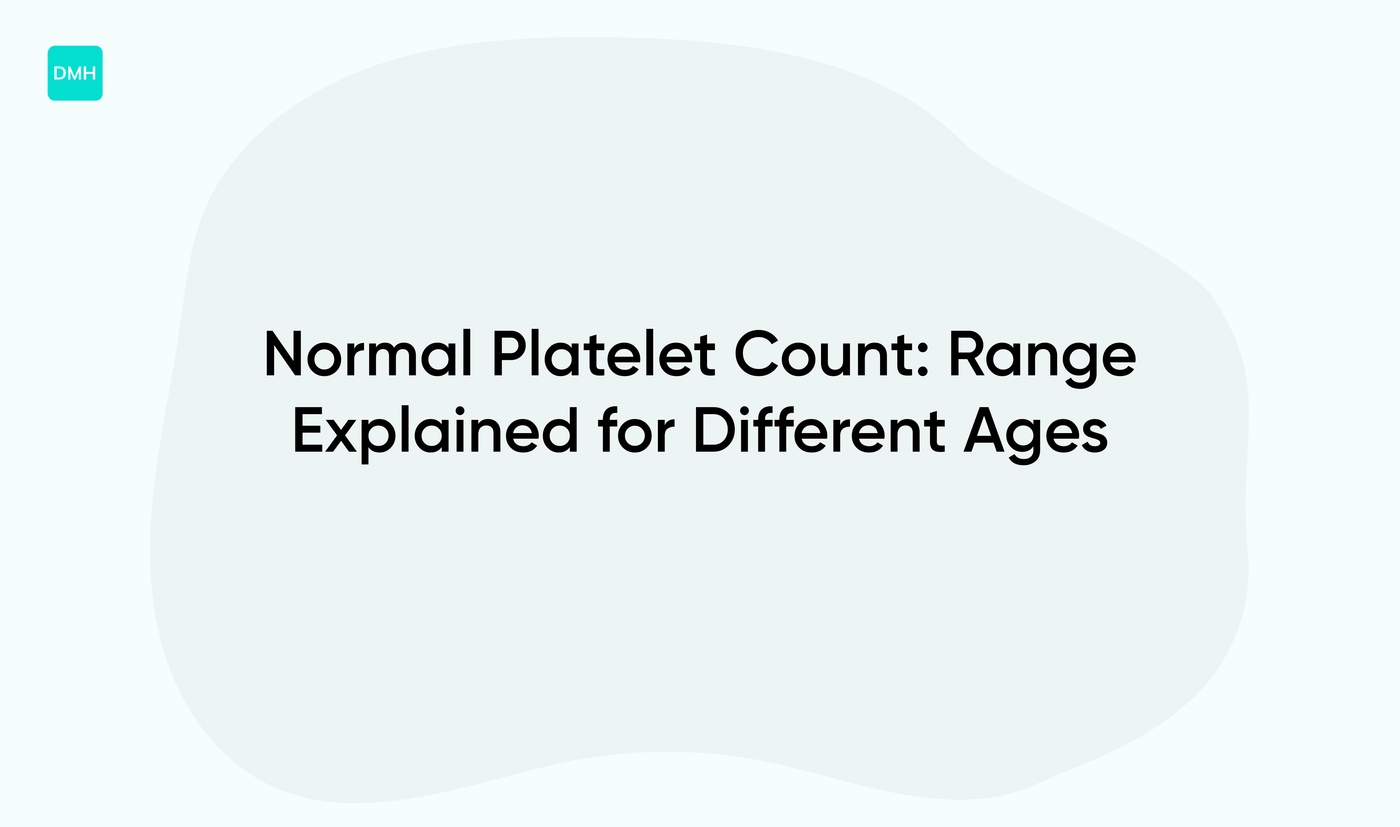 Normal Platelet Count: Range Explained for Different Ages