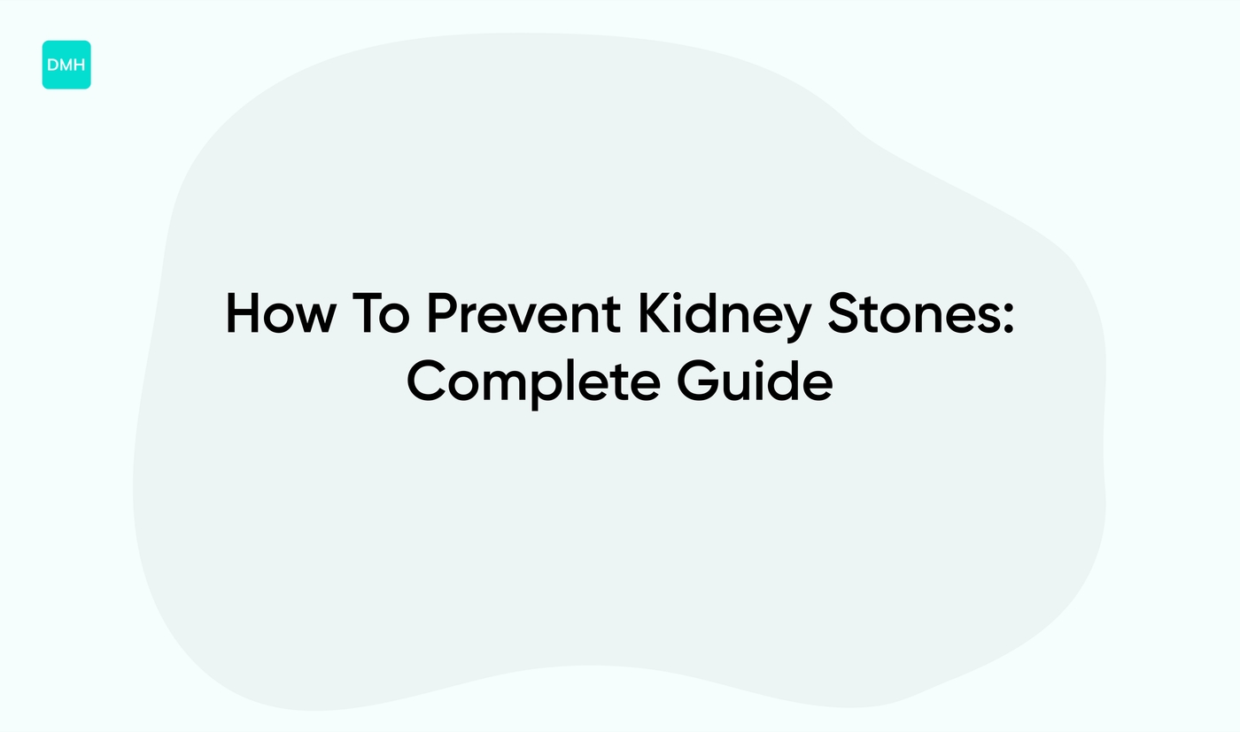 How To Prevent Kidney Stones: Complete Guide