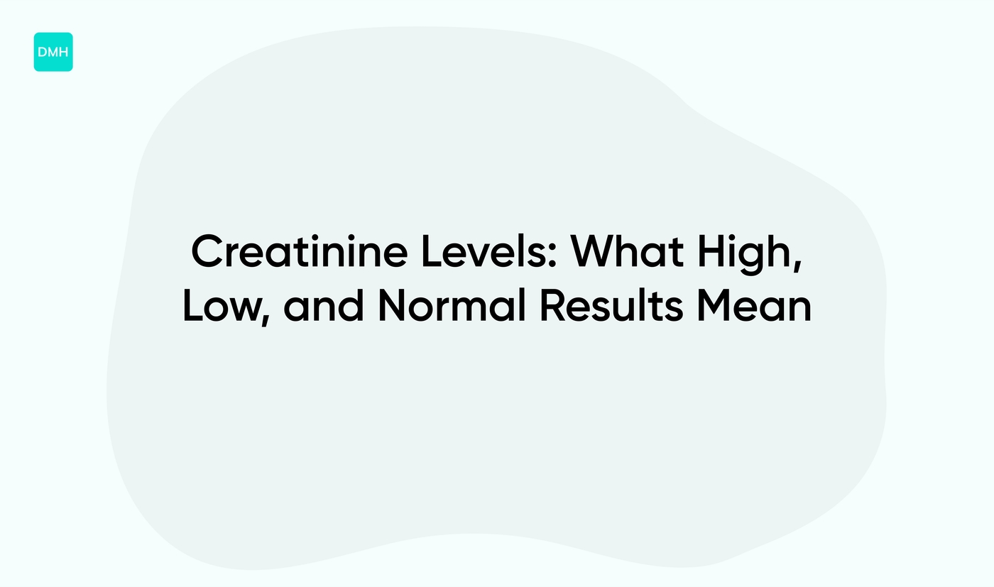 Creatinine Levels: What High, Low, and Normal Results Mean