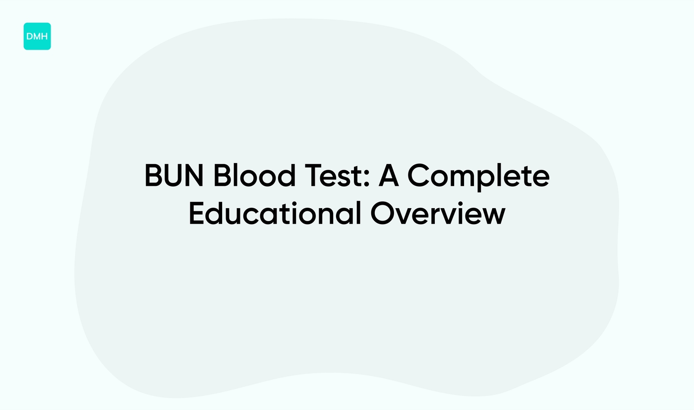BUN Blood Test: A Complete Educational Overview