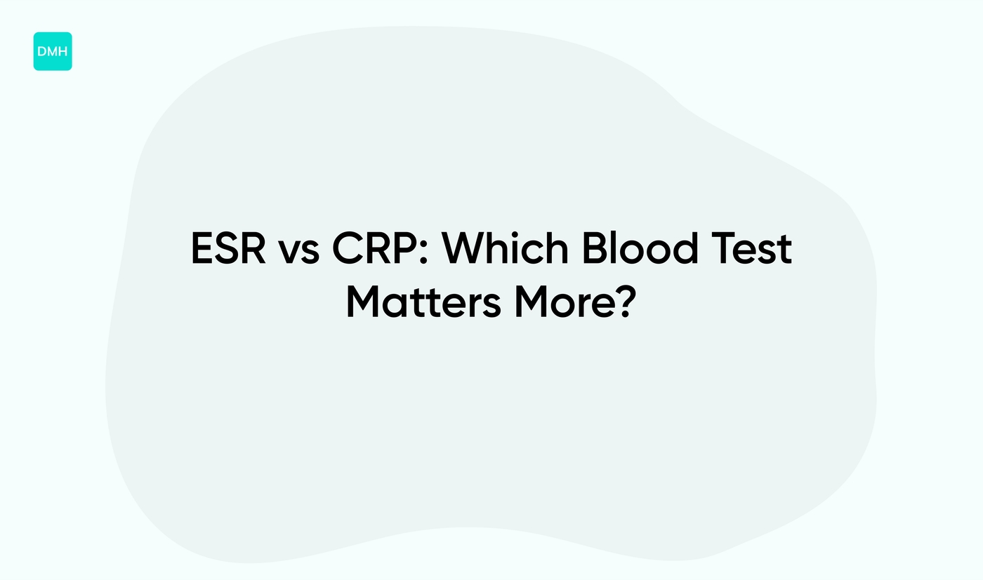 ESR vs CRP: Which Blood Test Matters More?